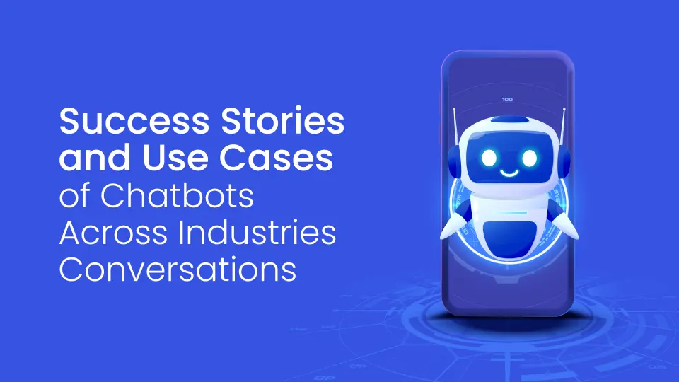 Success Stories and Use Cases of Chatbots Across Industries