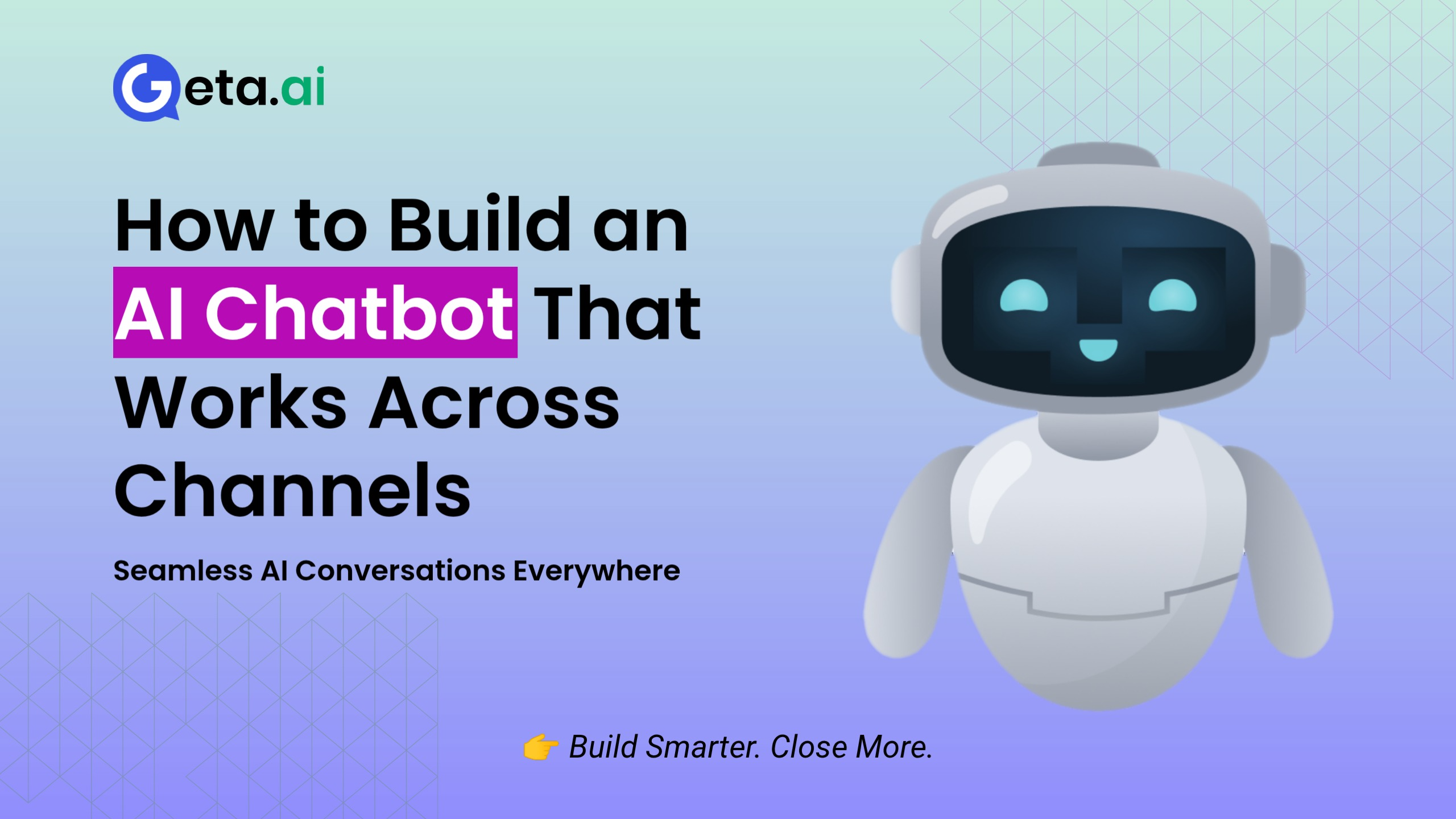 How to Build an AI Chatbot Across Customer Channels - GETA AI